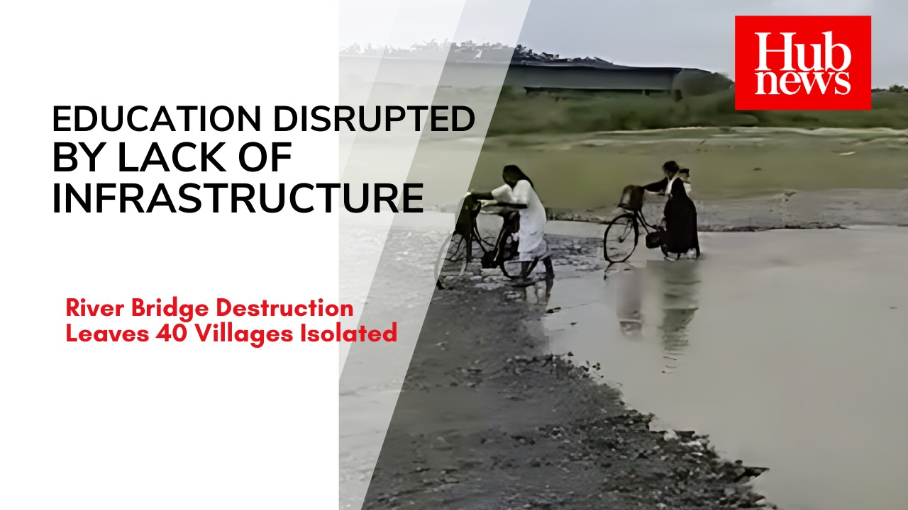 ASSAM | River Bridge Destruction Leaves 40 Villages Isolated